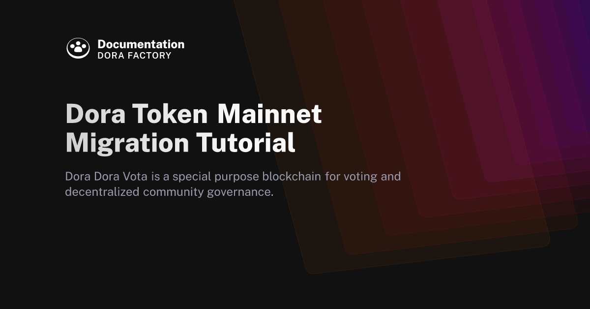 Dora Token Mainnet Migration Tutorial · Dora Factory Documentation