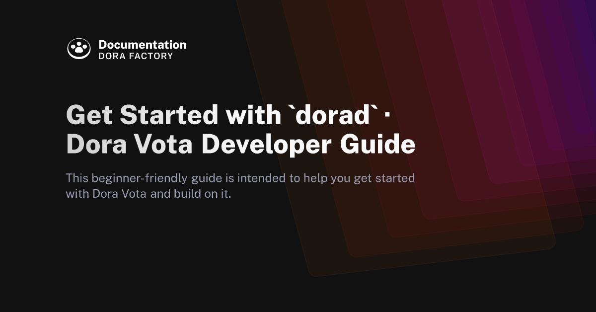 Get Started with `dorad` · Dora Vota Developer Guide · Dora Factory Documentation