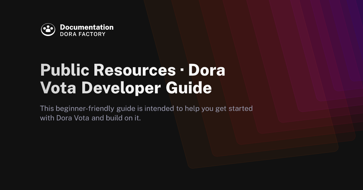 Public Resources · Dora Vota Developer Guide · Dora Factory Documentation