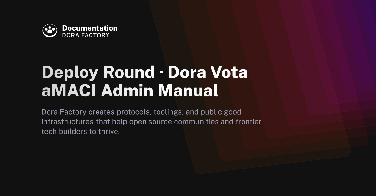 Deploy Round · Dora Vota aMACI Admin Manual · Dora Factory Documentation