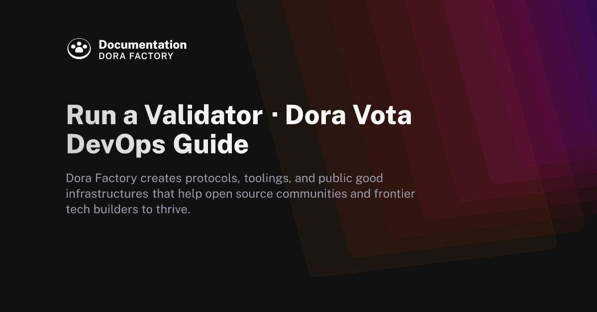 Run a Validator · Dora Vota DevOps Guide · Dora Factory Documentation