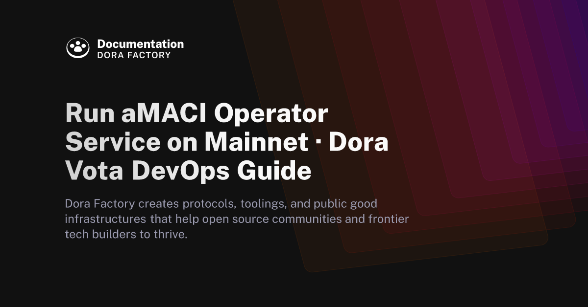 Run aMACI Operator Service on Mainnet · Dora Vota DevOps Guide · Dora Factory Documentation